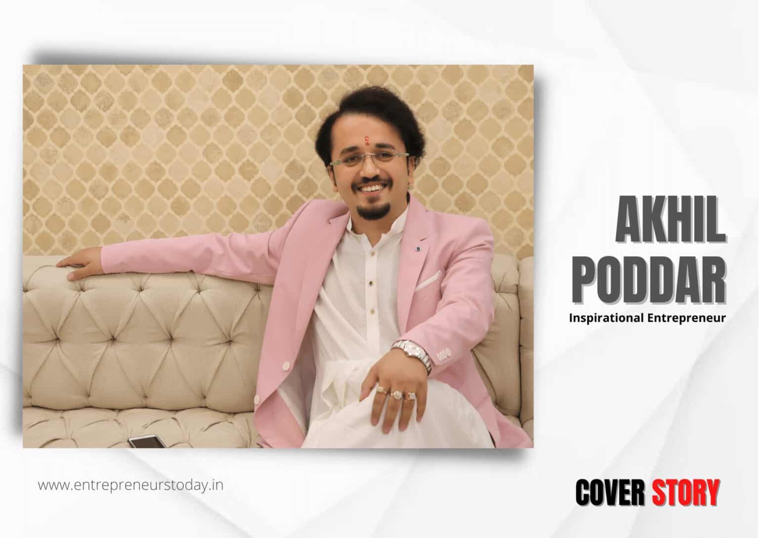 Akhil Poddar: His Success Introduces him Before he Speaks ...